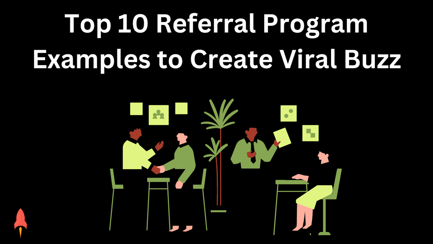 Top 10 Referral Program Examples to Create Viral Buzz